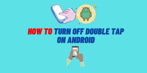 How to Turn Off Double Tap on Android