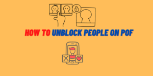 How to Unblock People on POF | Unblock Someone on POF App