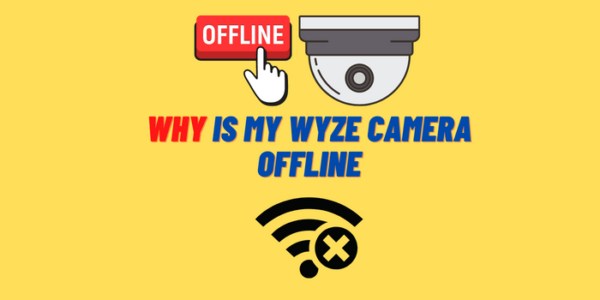 Why is My Wyze Camera Offline?