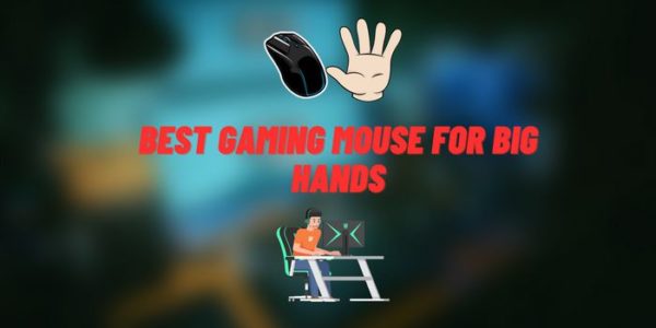 Best Gaming Mouse for Big Hands