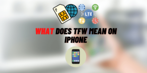 What Does TFW Mean on iPhone | What is TFW Carrier