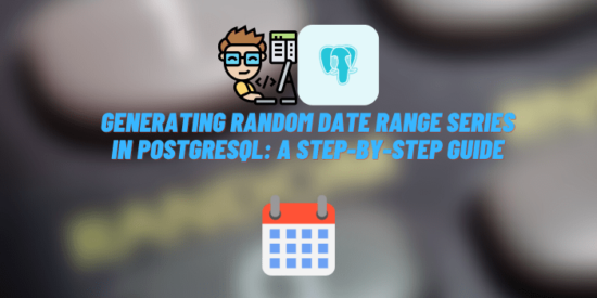 Generating Random Date Range Series In Postgresql A Step By Step Guide