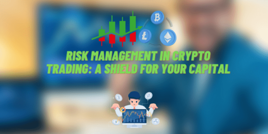 Risk Management in Crypto Trading: A Shield for Your Capital