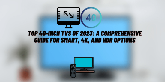 Top 40-Inch TVs of 2023: A Comprehensive Guide for Smart, 4K, and HDR ...