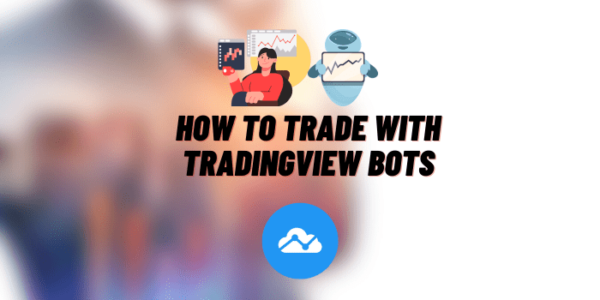 How to Trade with TradingView Bots