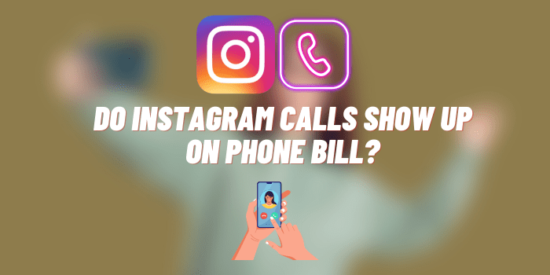 Do Instagram Calls Show Up on Phone Bill? (Explained)