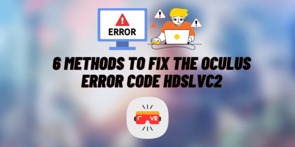 Oculus Error Code hdslvc2 | How to Fix Oculus Error Code hdslvc2