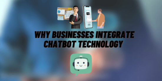 Why Businesses Integrate Chatbot Technology for Competitive Advantage