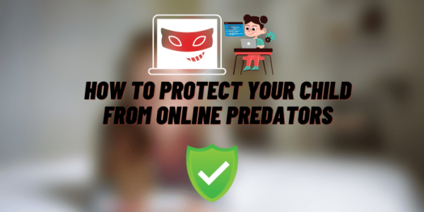 How to Prevent Online Predators: Essential Tips to Protect Your Child