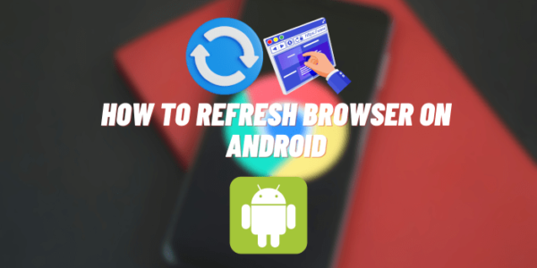 How to Refresh Browser on Android