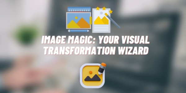 Image Magic | A Comprehensive Analysis of Visual Transformation Techniques