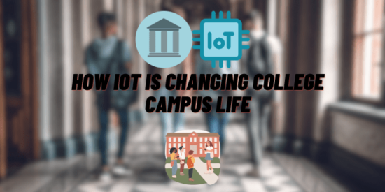 Transforming Academia: How IoT Innovates College Campus Life ...